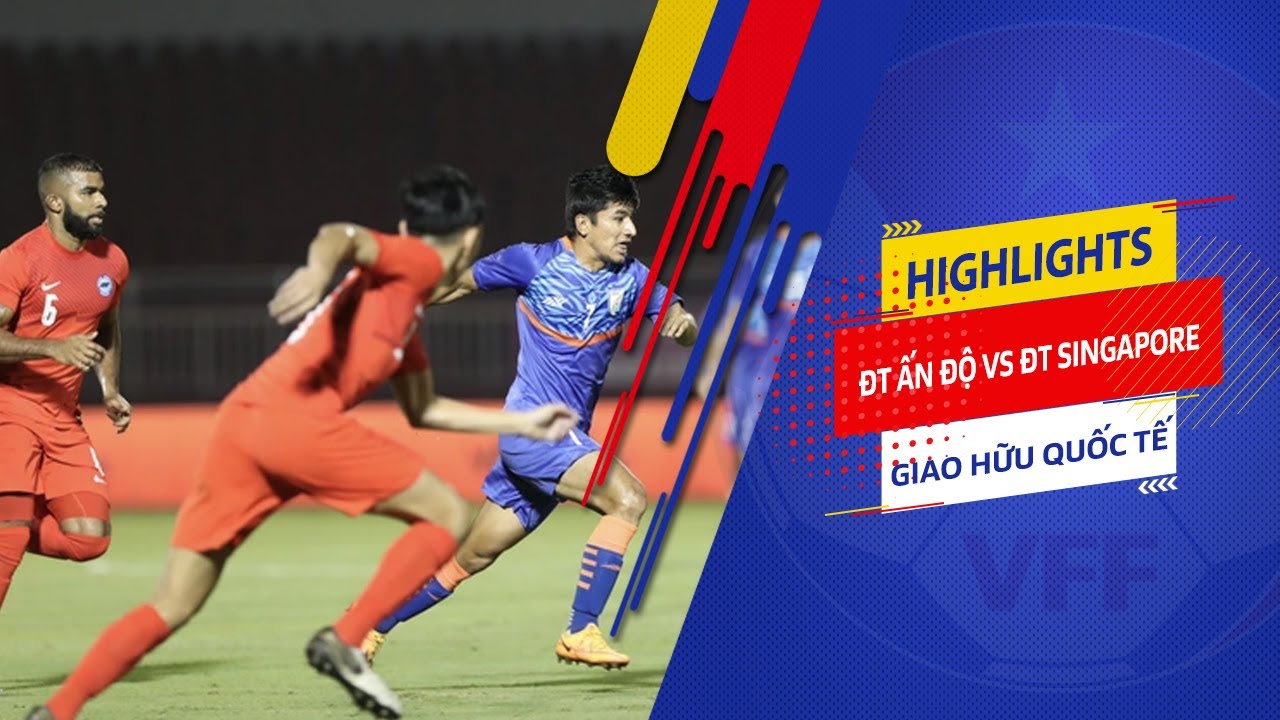 VFF - Highlights | ĐT Ấn Độ vs ĐT Singapore | Giải bóng đá giao hữu ...