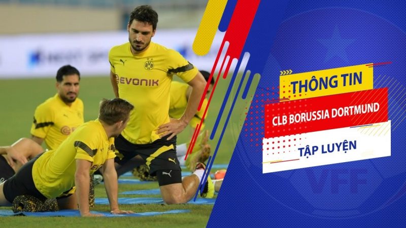 VFF - Buổi tập của CLB Borussia Dortmund trước khi chạm trán với ĐT ...