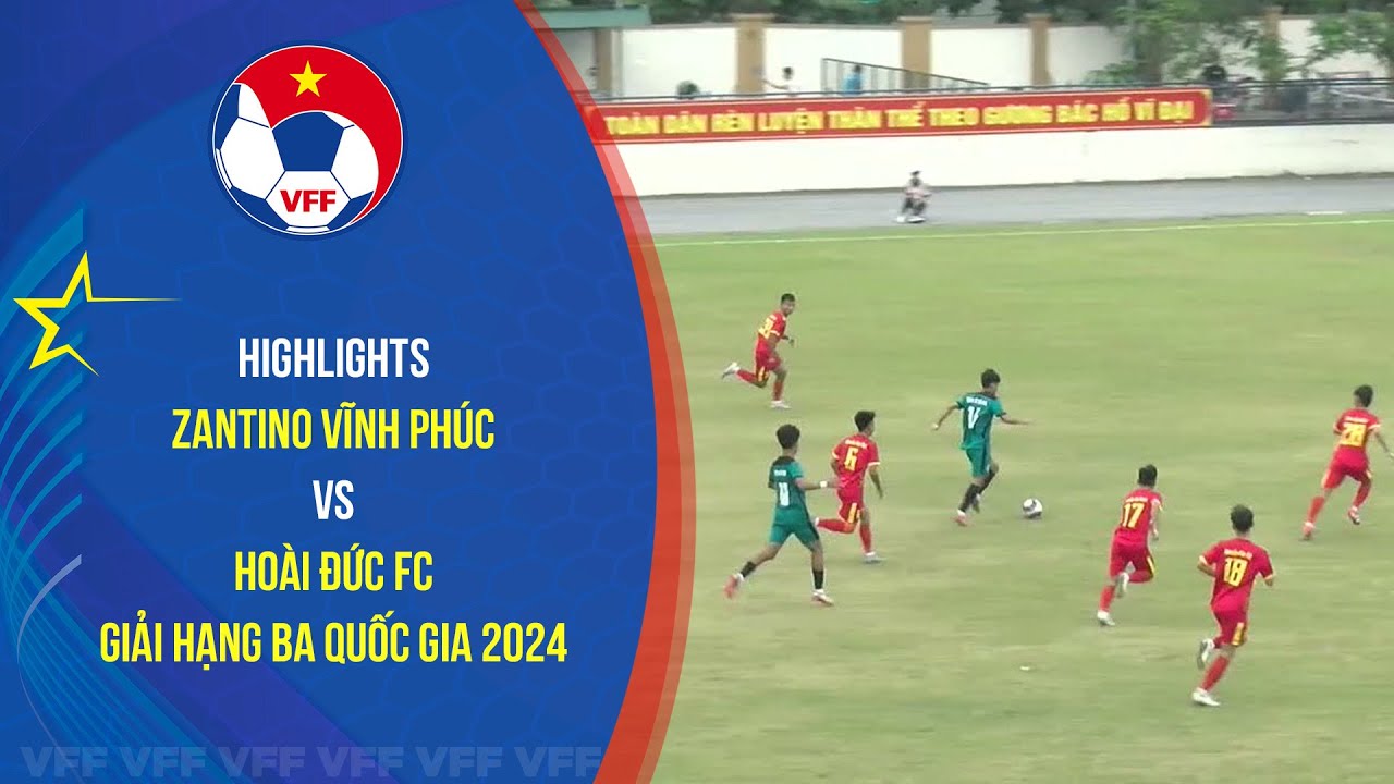 VFF - HIGHLIGHTS ZANTINO VĨNH PHÚC - HOÀI ĐỨC FC | 03.11 | Giải bóng đá ...