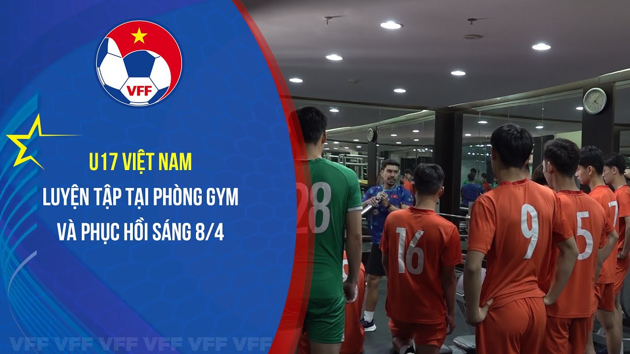 VFF - U17 Việt Nam luyện tập tại phòng GYM và phục hồi sáng 84