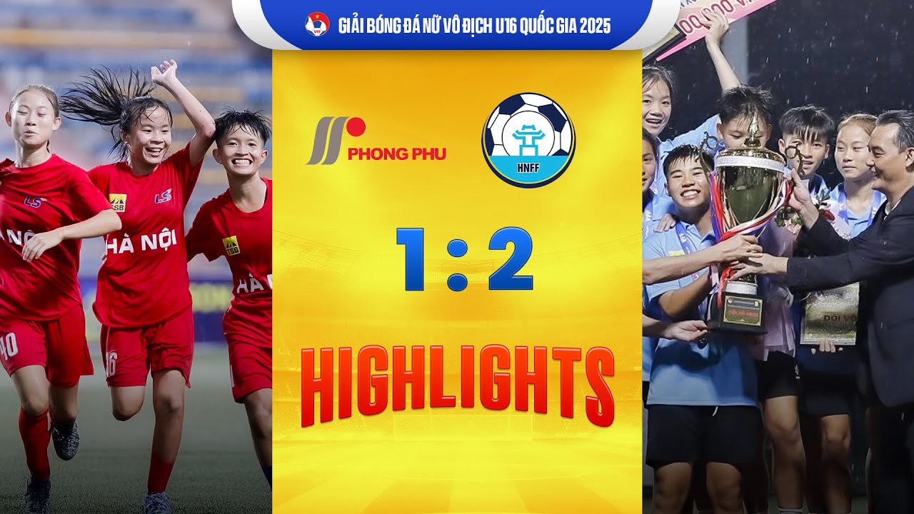 VFF - PHONG PHÚ HÀ NAM - HÀ NỘI: TRẬN CẦU NGHẸT THỞ, GIỮ VỮNG NGÔI VƯƠNG | GIẢI BÓNG ĐÁ NỮ U16 ...